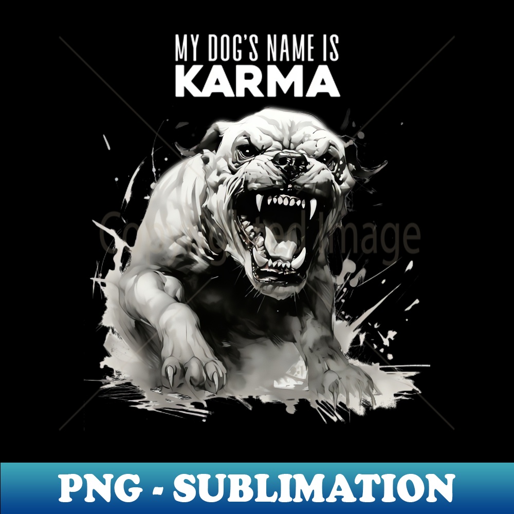 Karmic Fury My Dogs Name is Karma on a Dark Background - Uni | Inspire ...