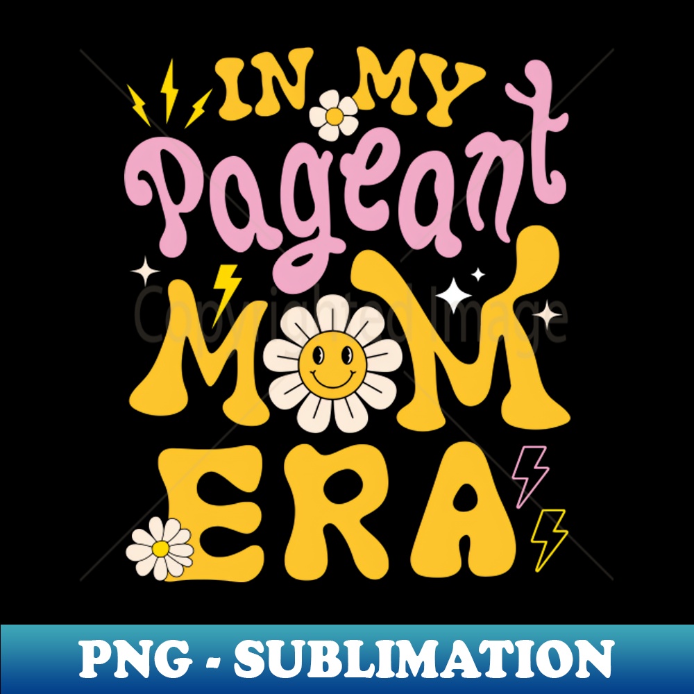 In My Pageant Mom Era Happy Mothers Day Pageant Mom Funny - - Inspire ...