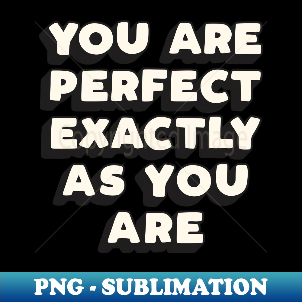 You Are Perfect Exactly As You Are by The Motivated Type in | Inspire ...