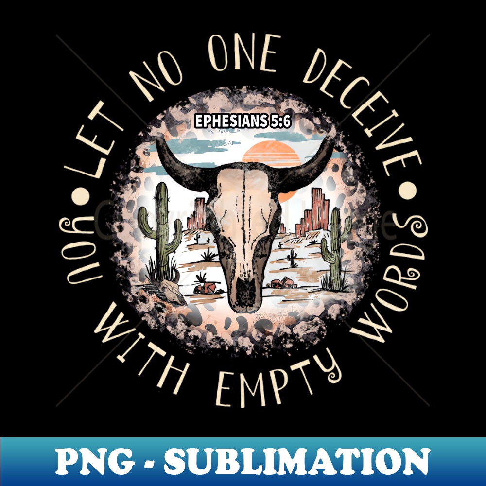 Let No One Deceive You With Empty Words Cactus Bull-Skull De | Inspire ...