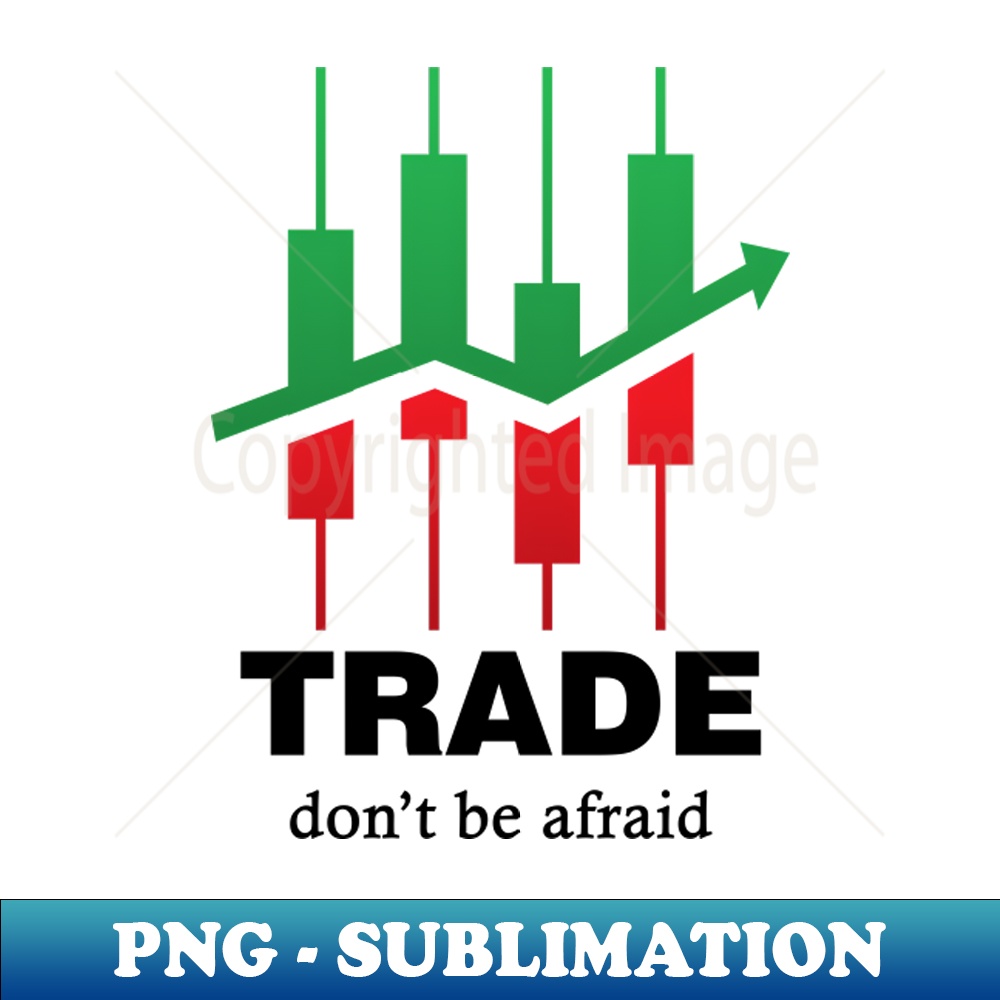 TRADE don be afraid - Special Edition Sublimation PNG File - | Inspire ...