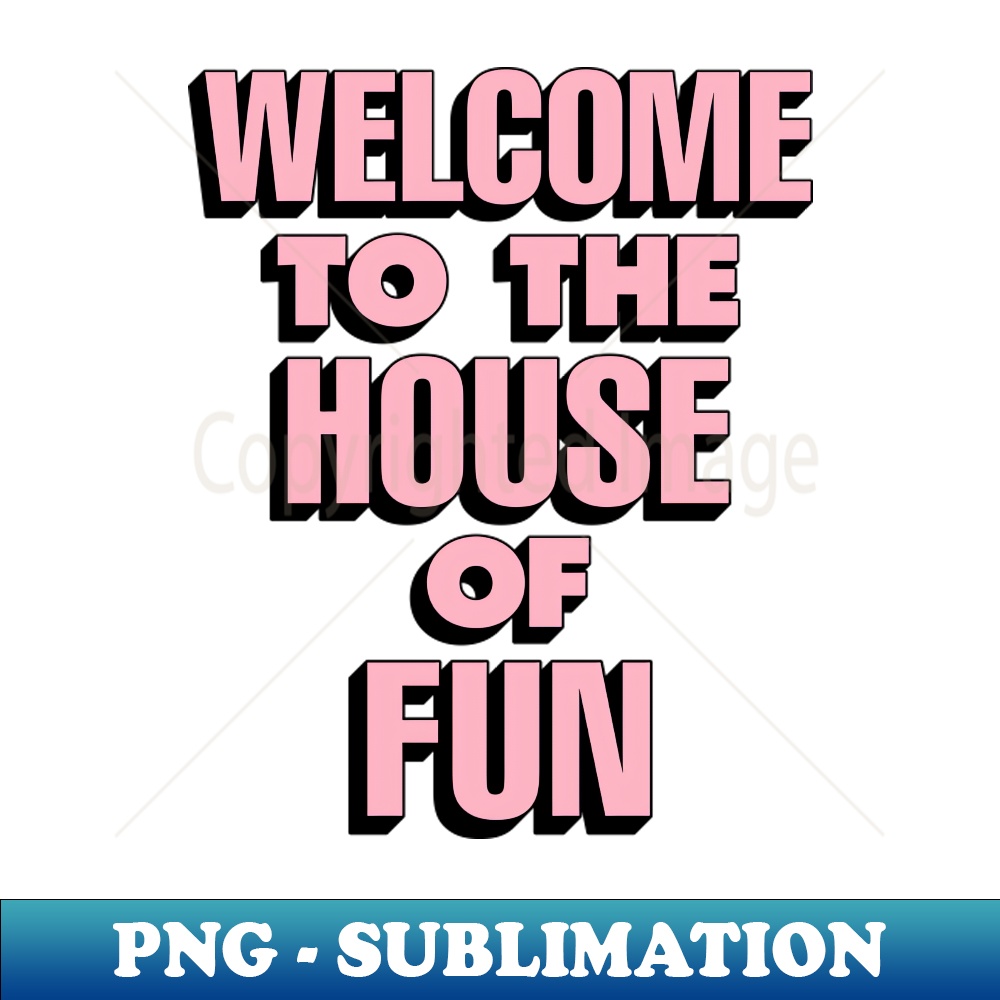 Welcome to the House of Fun by The Motivated Type in Sky Blu | Inspire ...