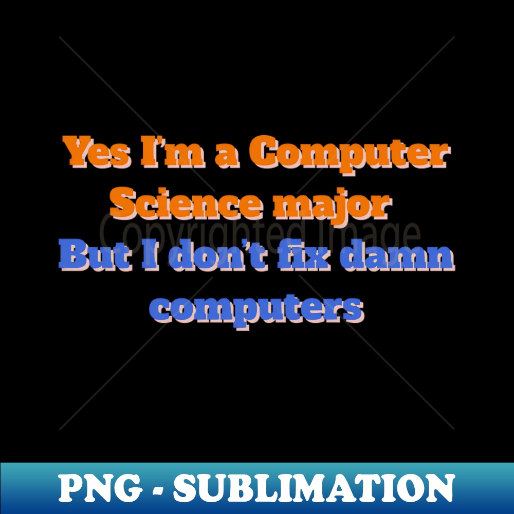 CS Major meme - Exclusive PNG Sublimation Download - Capture | Inspire ...