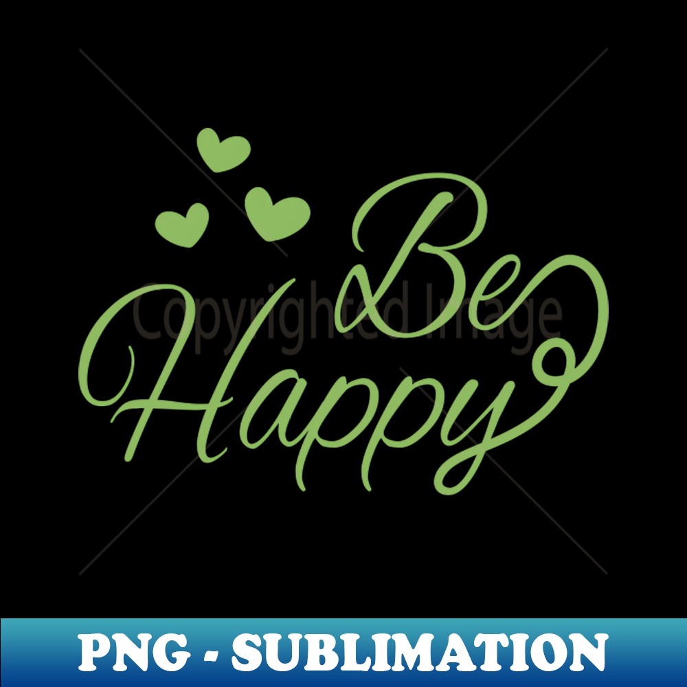 Be happy - PNG Transparent Sublimation Design - Revolutioniz | Inspire ...