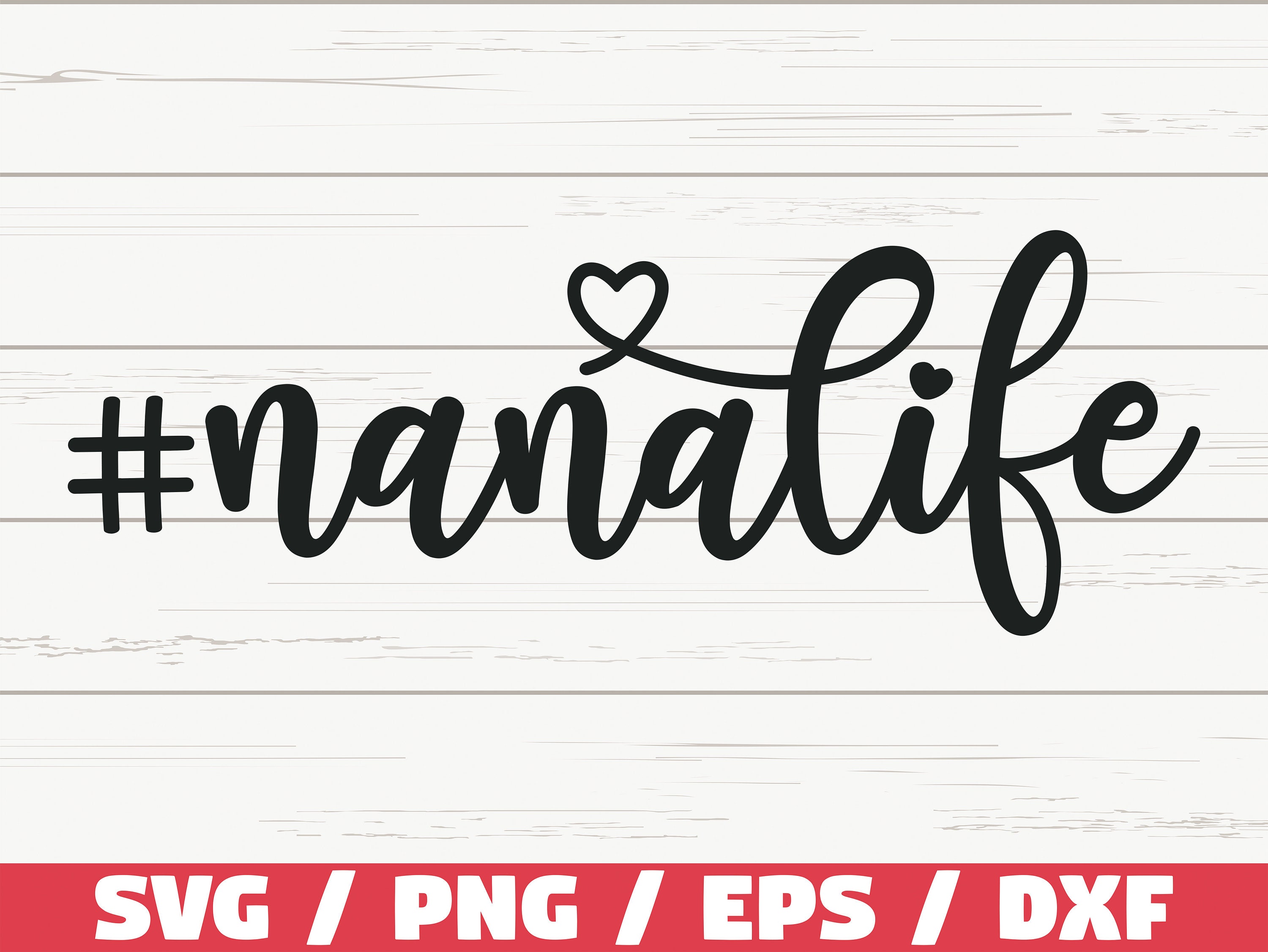 Nana Life SVG, Cut File, Cricut, Commercial use - Inspire Uplift