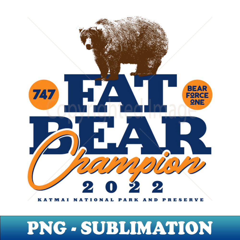 Fat Bear Week Champion - 747 - Digital Sublimation Download - Inspire ...