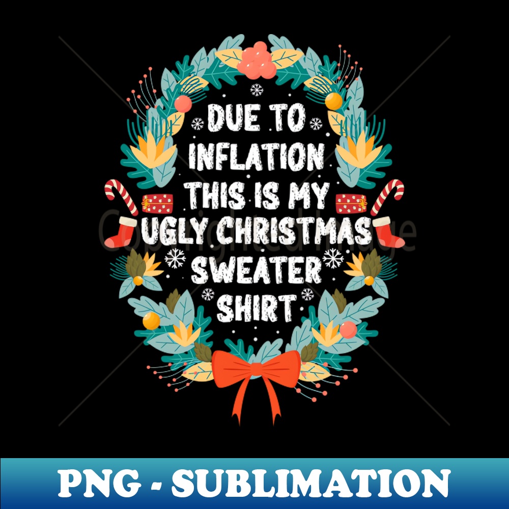 Funny Due to Inflation This is My Ugly Sweater For Christmas - Inspire ...