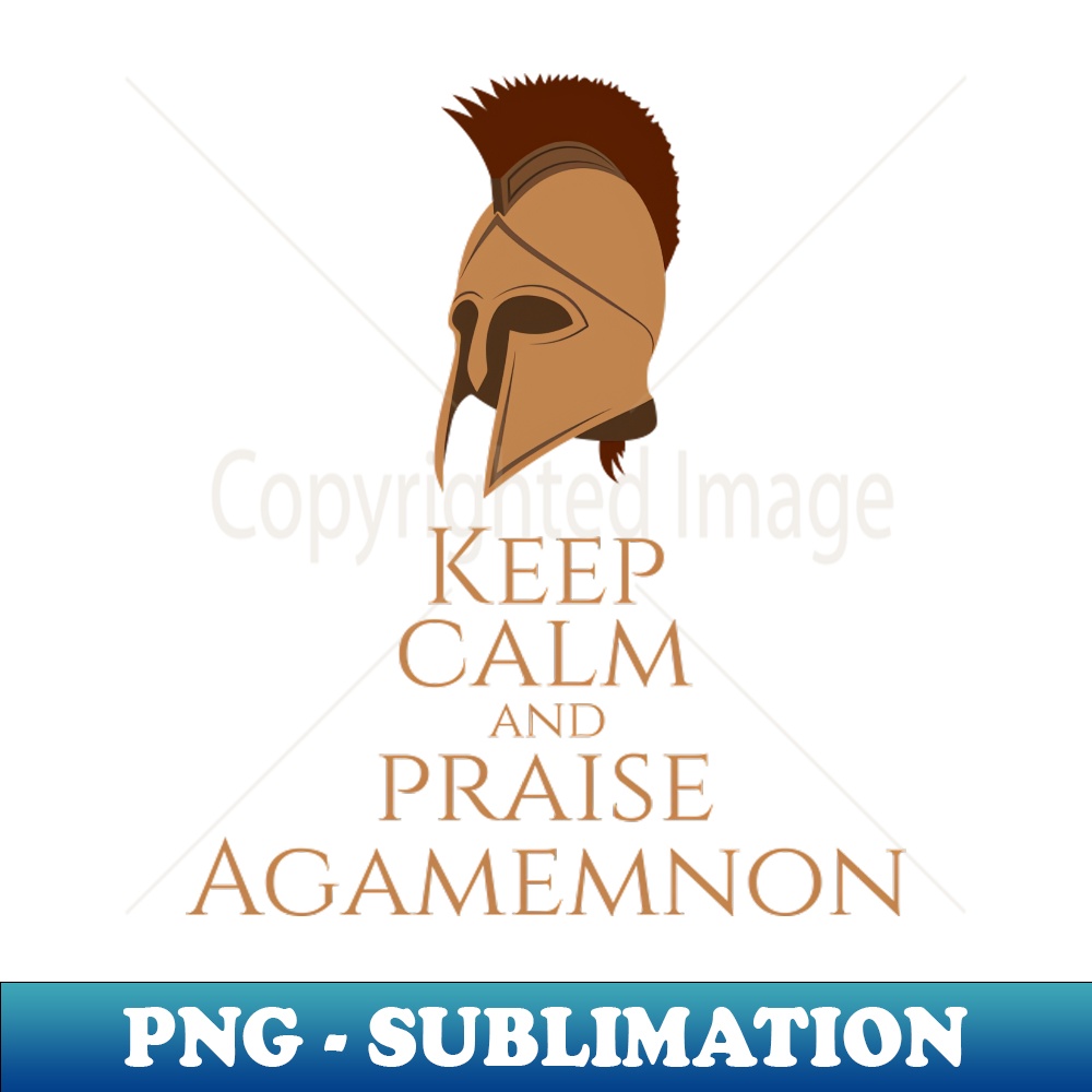 Ancient Greek Mythology -Keep Calm And Praise Agamemnon - Tr | Inspire ...