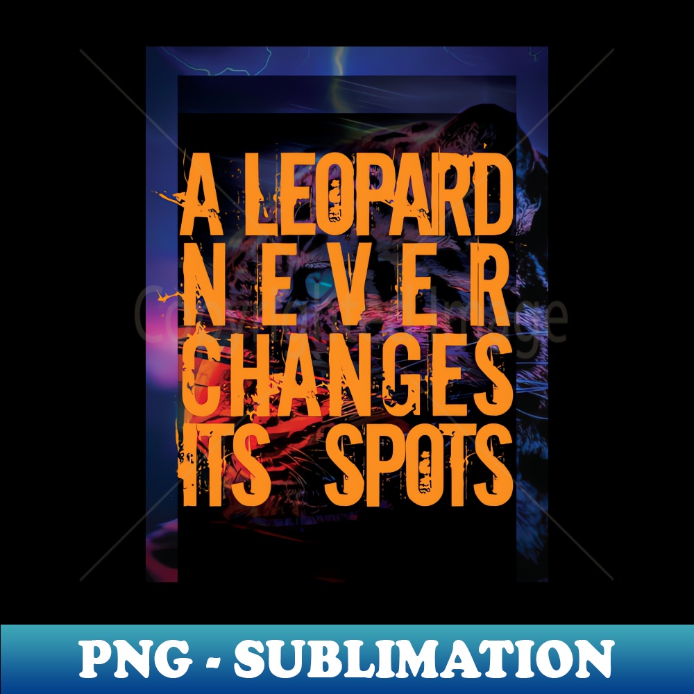 a leopard never changes its spots - Modern Sublimation PNG F | Inspire ...