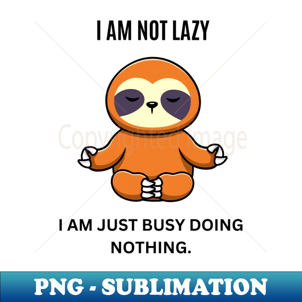 I am not lazy I am just busy doing nothing - Decorative Subl | Inspire ...