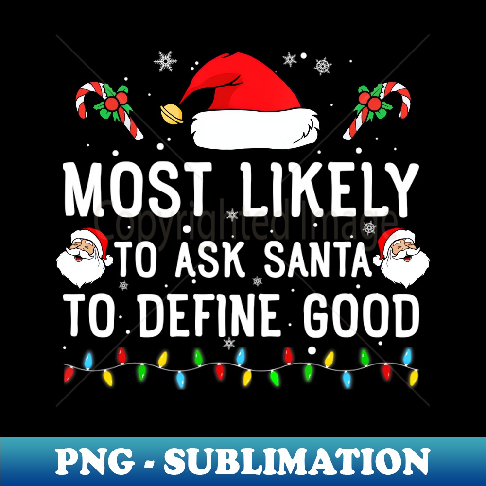 Most Likely To Ask Santa To Define Good Family Christmas - P | Inspire ...
