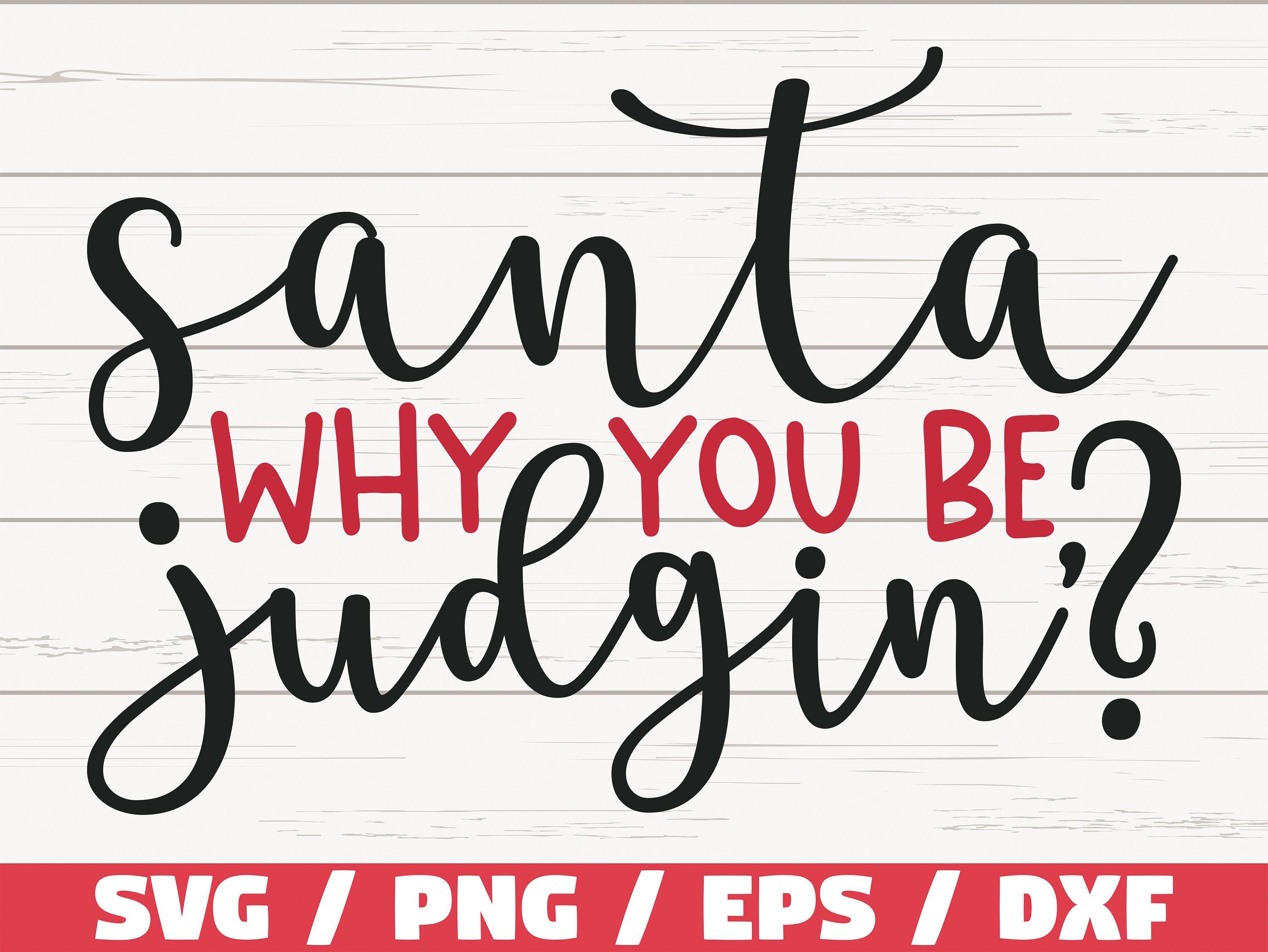 Santa Why You Be Judging SVG, Santa SVG, Funny Christmas Svg - Inspire ...