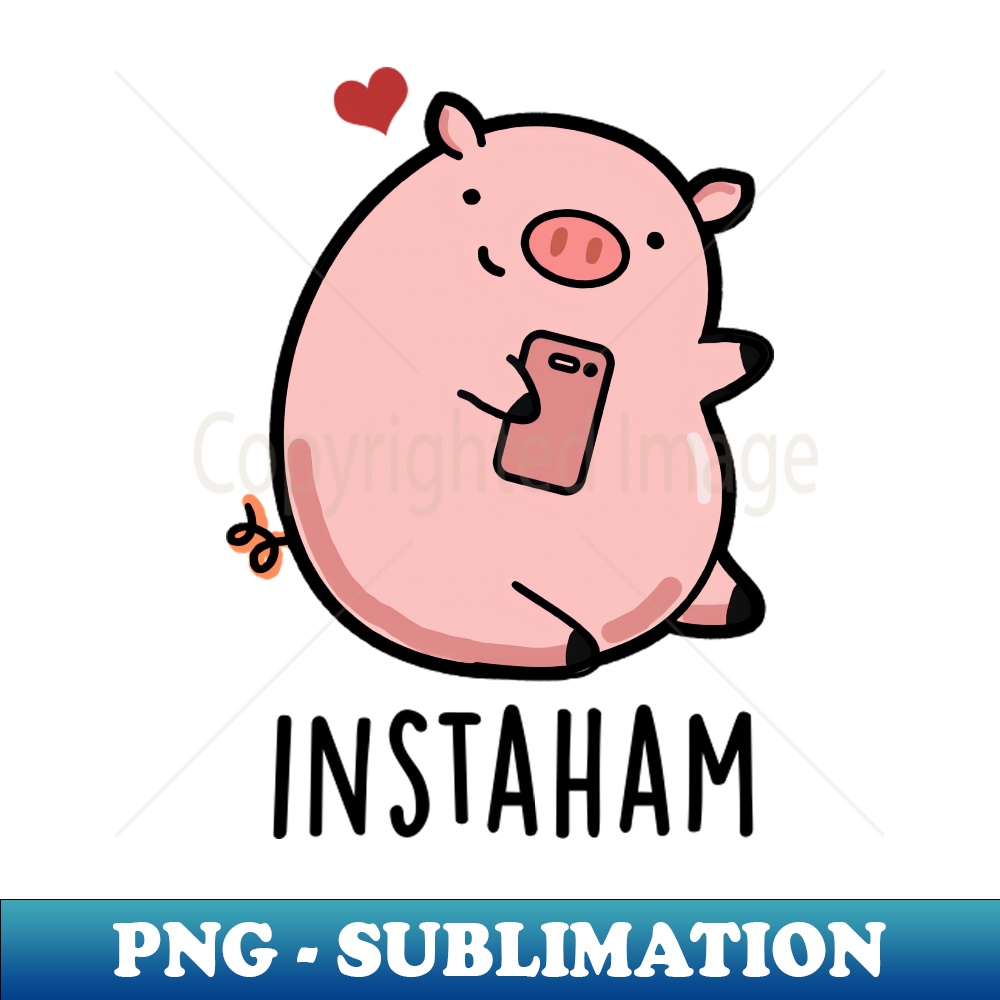 Instaham Cute Social Media Pig Pun - Artistic Sublimation Di | Inspire Uplift