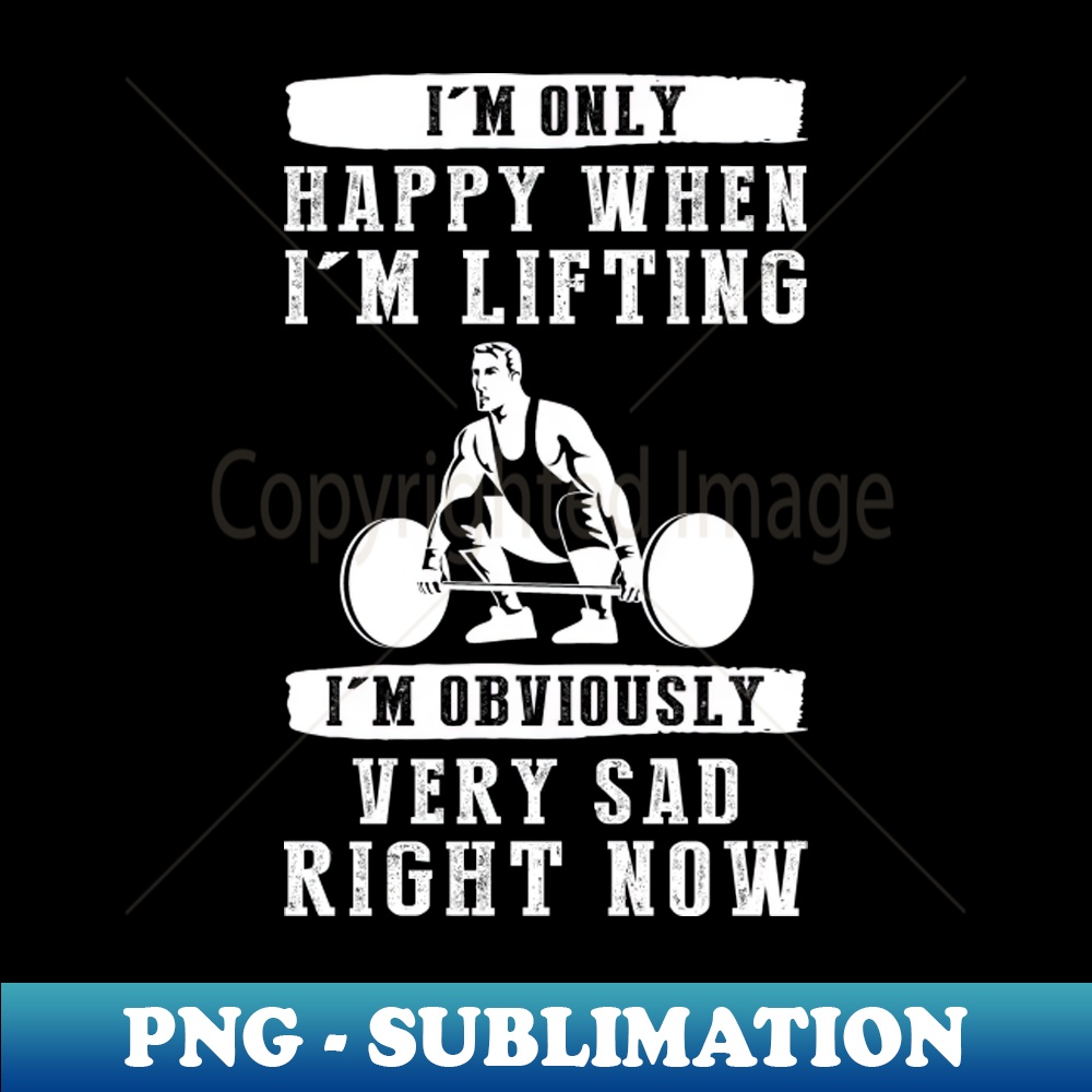 Lift for Laughter Im Only Happy When Im Lifting - Find Humor | Inspire ...