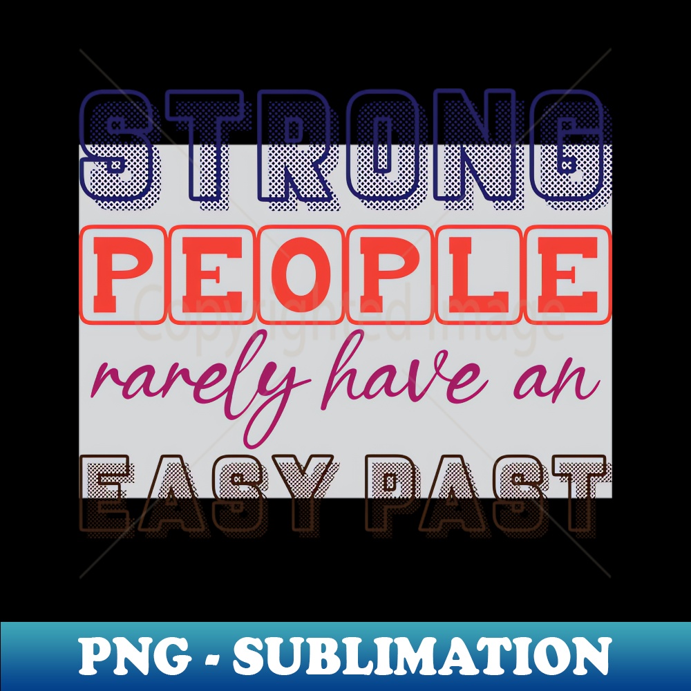Strong people rarely have an easy past - Inspirational Motiv | Inspire ...