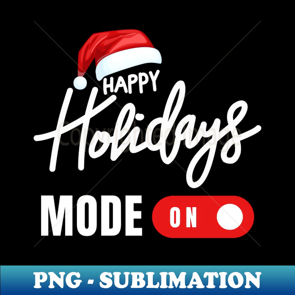 HOLIDAYS MODE ON - Unique Sublimation PNG Download - Bold & | Inspire ...