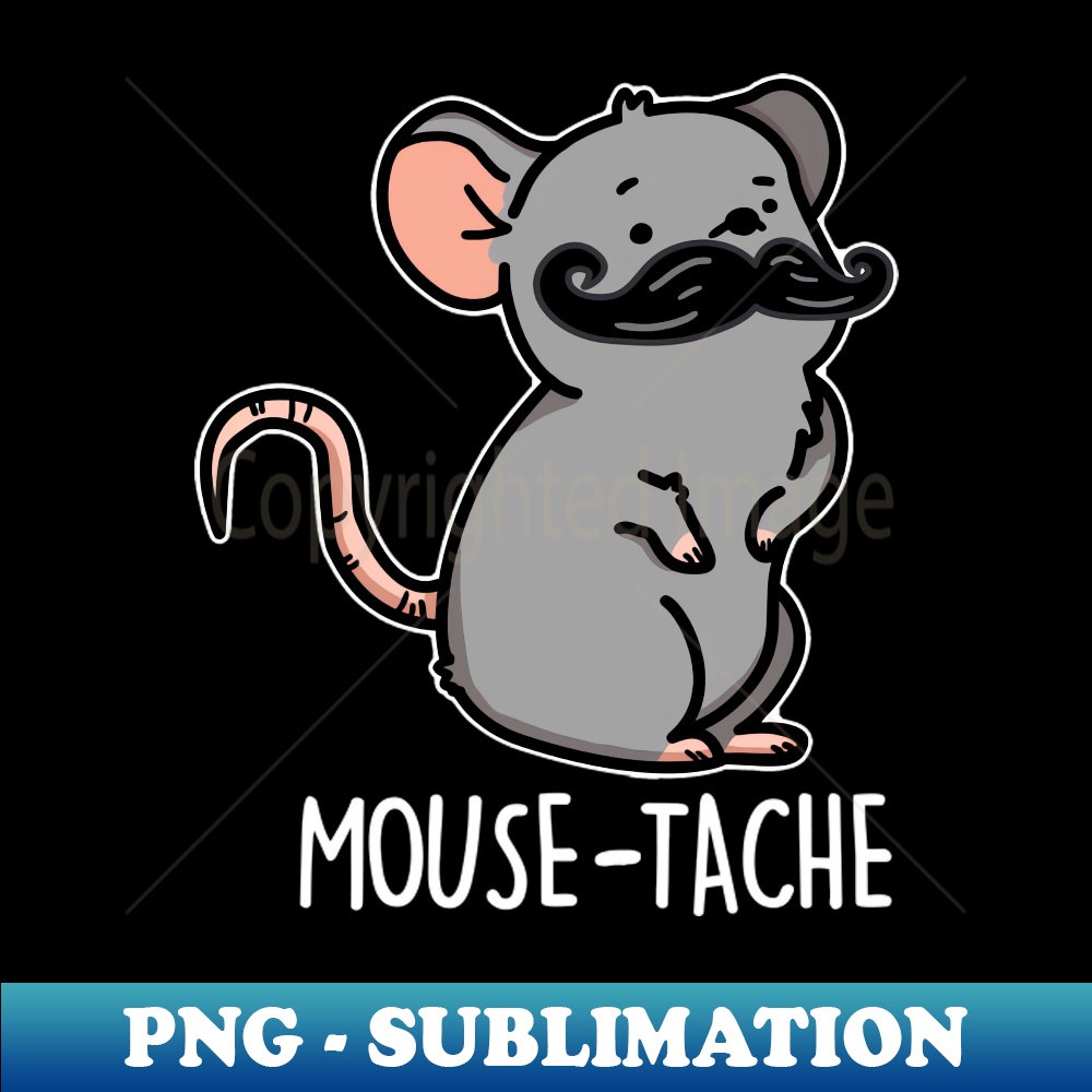 Mousetache Cute Mouse Pun - PNG Transparent Sublimation File - Inspire ...