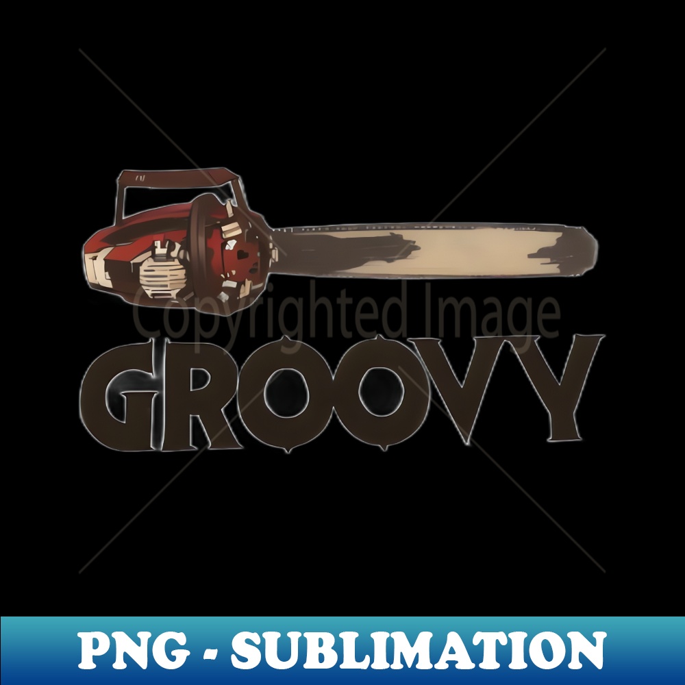Groovy Chainsaw - Professional Sublimation Digital Download | Inspire Uplift