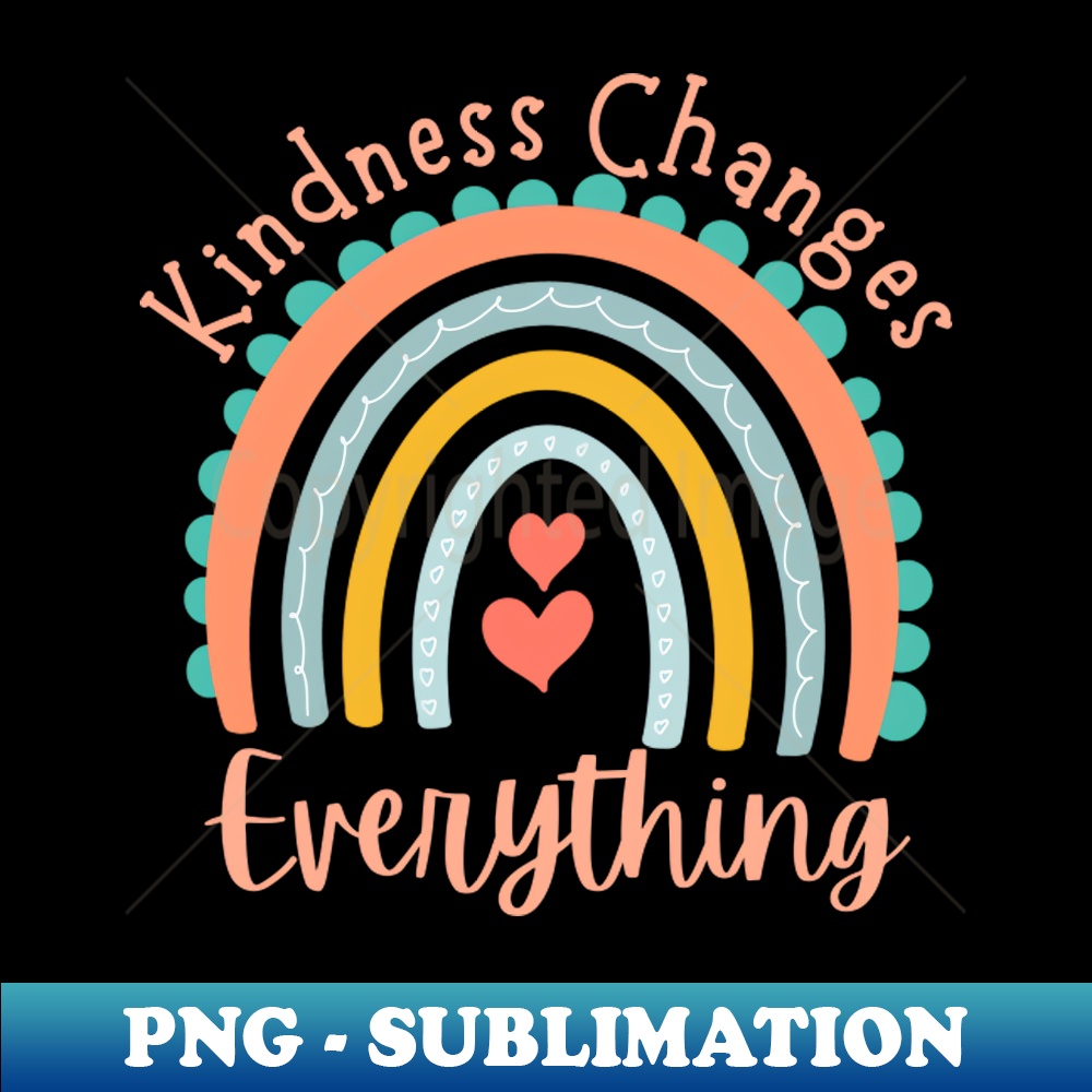 kindness changes everything - Signature Sublimation PNG File | Inspire ...