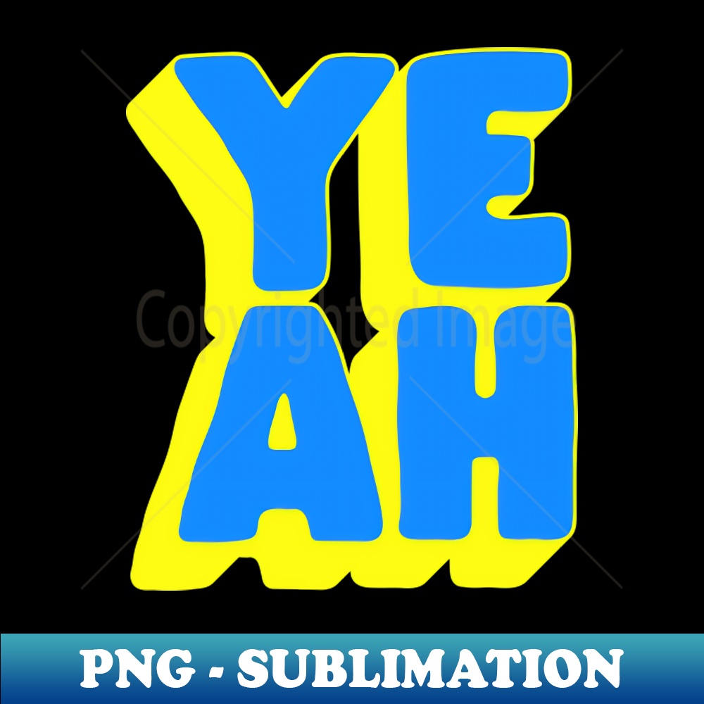 YEAH - PNG Transparent Digital Download File for Sublimation | Inspire ...