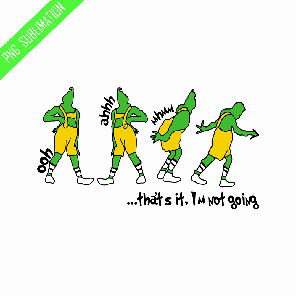 That's it I'm not going grinch christmas png - Inspire Uplift