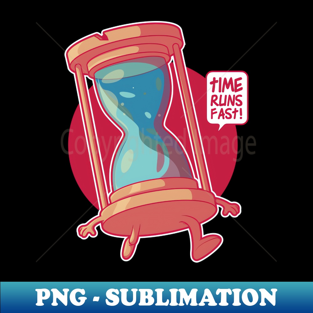 Time Runs Fast - Exclusive Sublimation Digital File - Fashio | Inspire ...