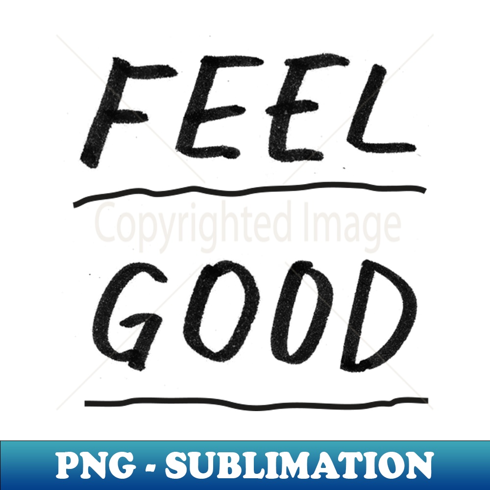Feel Good by The Motivated Type - PNG Transparent Digital Do | Inspire ...