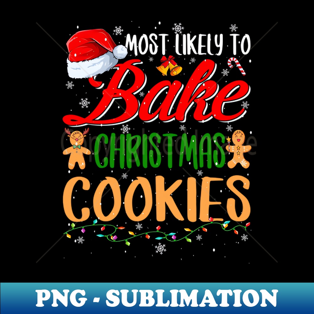 Most Likely To Bake Christmas Cookies Funny Baker Christmas | Inspire ...