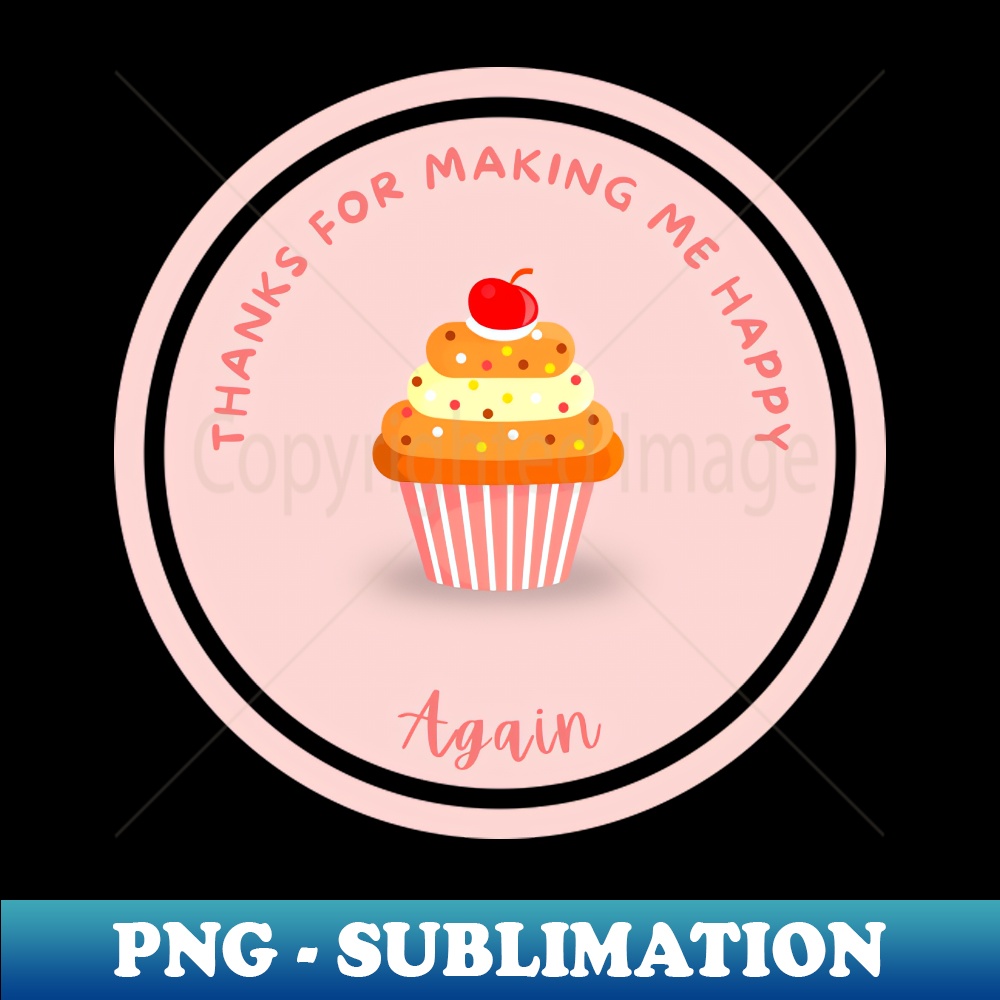 Thanks for making me happy cupcake - Exclusive PNG Sublimati | Inspire ...