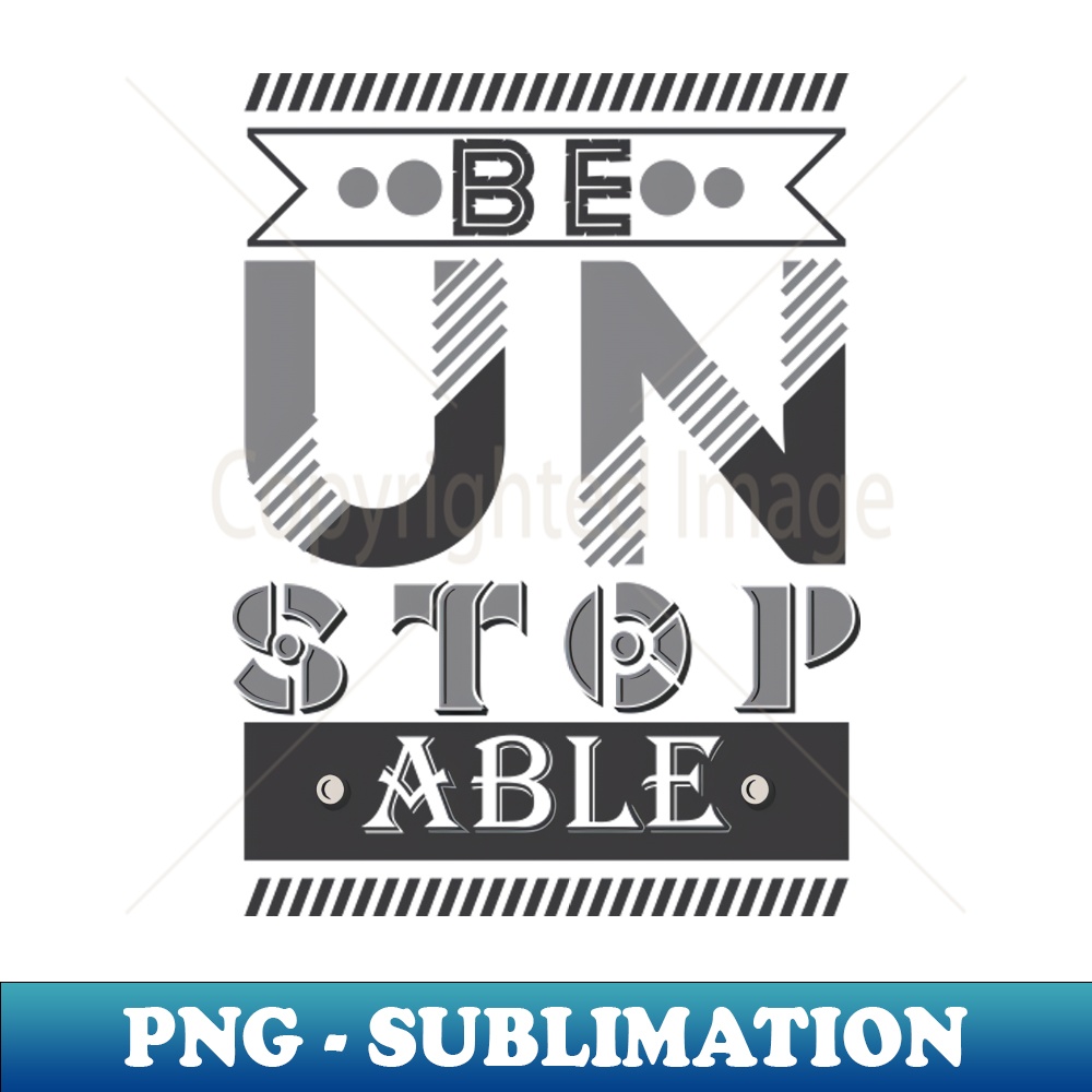 Be Unstoppable Inspirational Motivational Quote - PNG Transp - Inspire ...