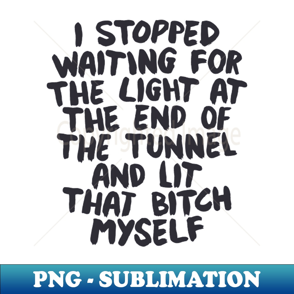 I Stopped Waiting for the Light at the End of the Tunnel and | Inspire ...