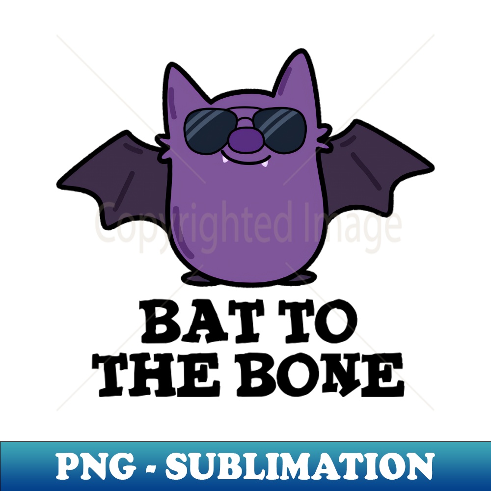 Bat To The Bone Cute Animal Pun - High-Quality PNG Sublimati | Inspire ...