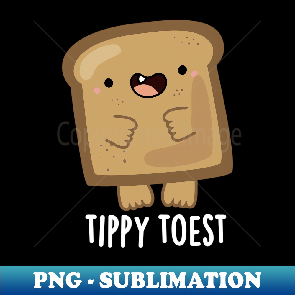 Tippy Toest Cute Tippy Toe Toast Pun - Vintage Sublimation P | Inspire ...