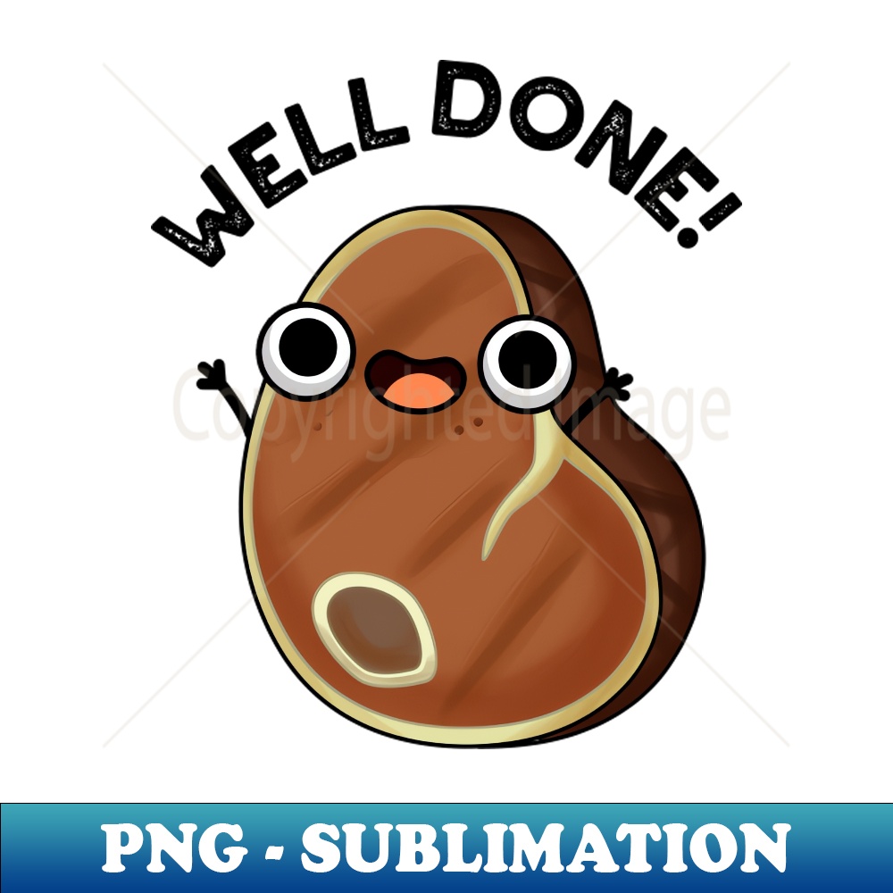 Well Done Cute Steak Pun - Professional Sublimation Digital | Inspire ...