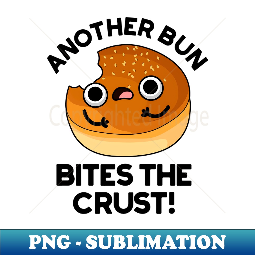 Another Bun Bites The Crust Pun - Creative Sublimation PNG D | Inspire ...