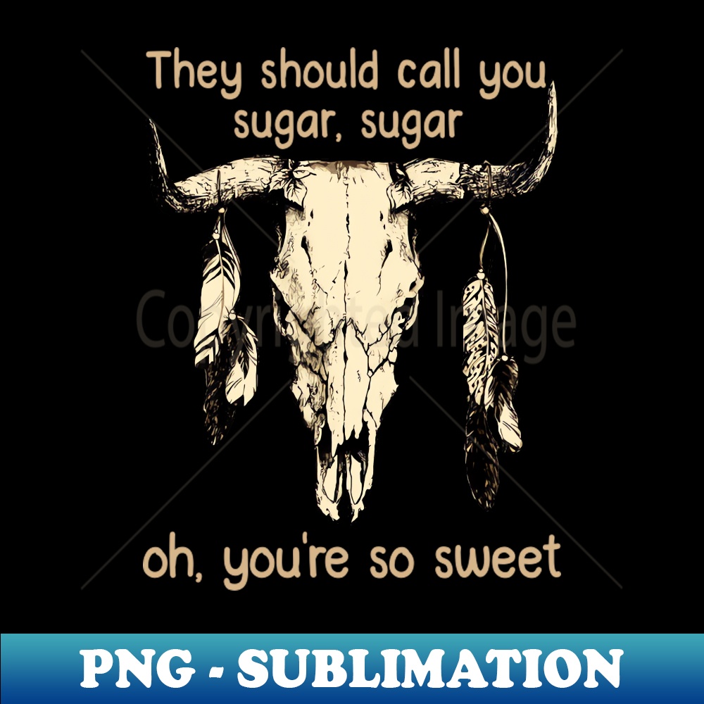 They Should Call You Sugar Sugar Oh Youre So Sweet Bull Cow | Inspire ...