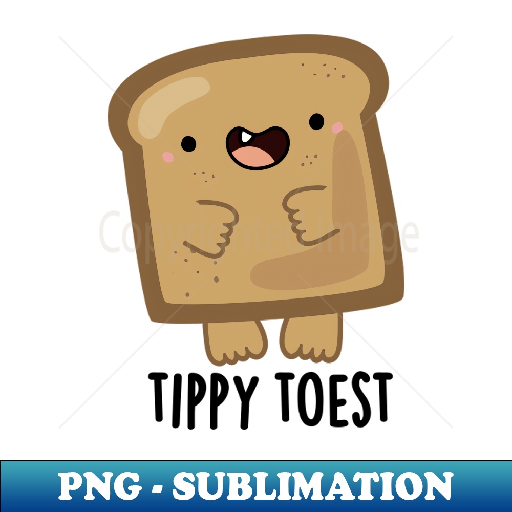 Tippy Toest Cute Tippy Toe Toast Pun - Aesthetic Sublimation | Inspire ...