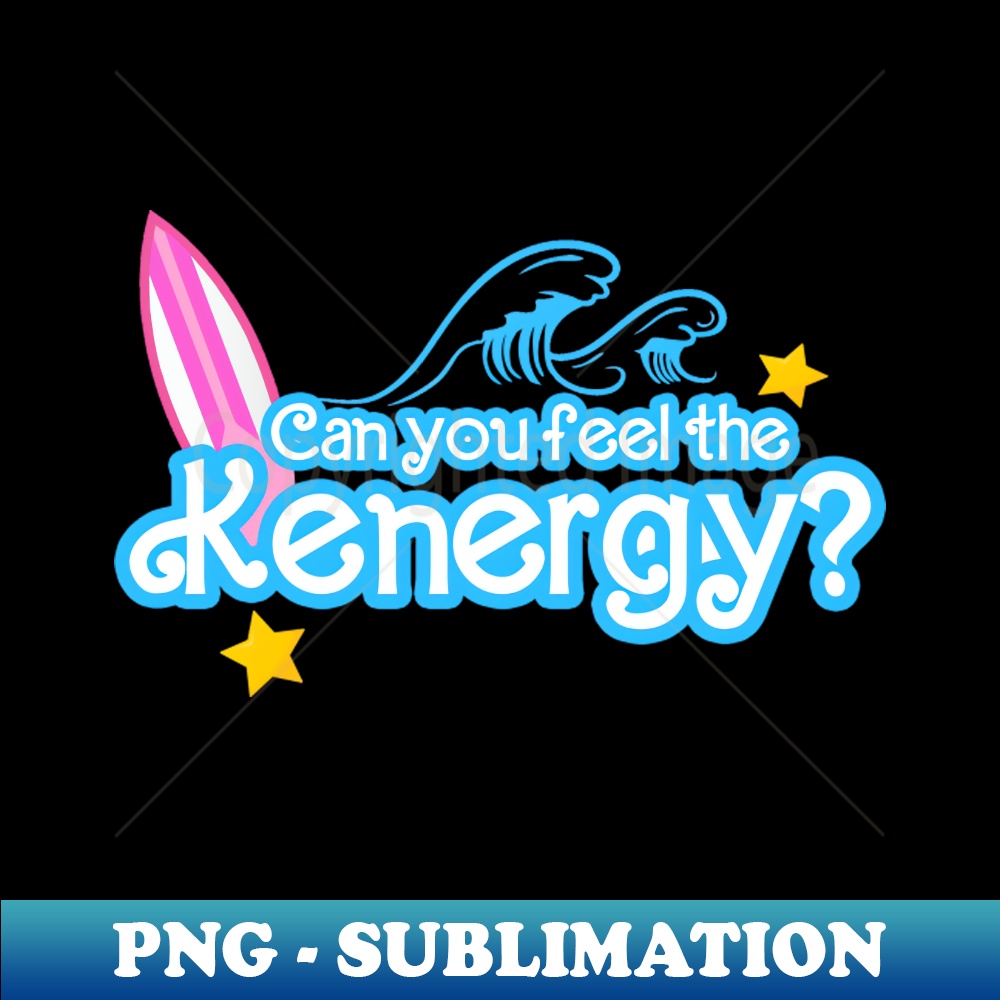 Can you feel the kenergy - Signature Sublimation PNG File - | Inspire Uplift