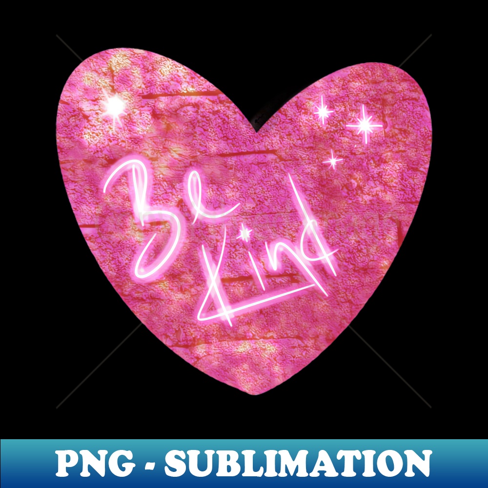 Be Kind Kind Heart - Instant Sublimation Digital Download - | Inspire ...