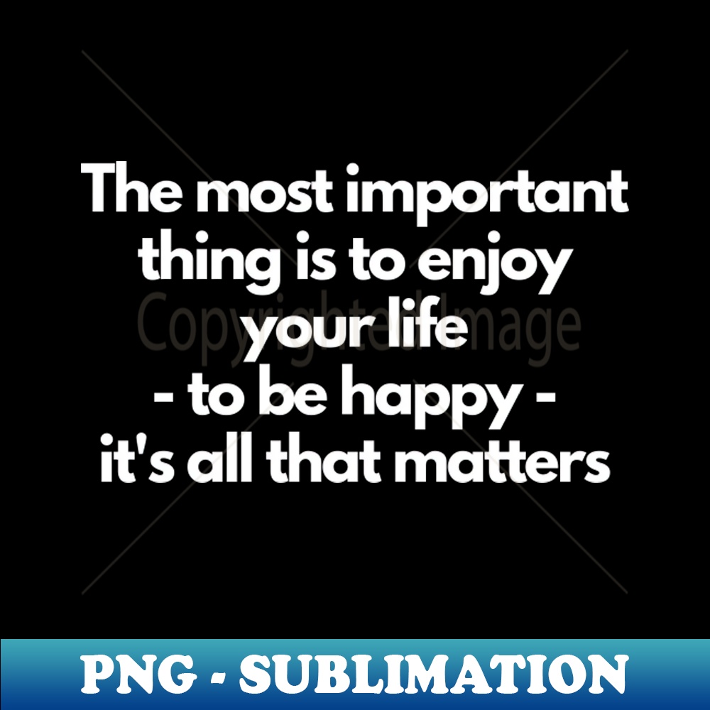 enjoy your life inspirational quote - High-Quality PNG Subli | Inspire ...