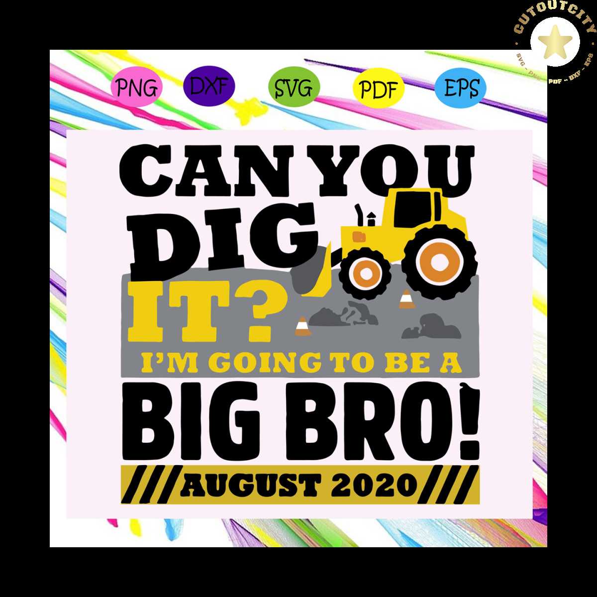 Can you dig it svg, I am going to be a big bro August 2020, | Inspire ...