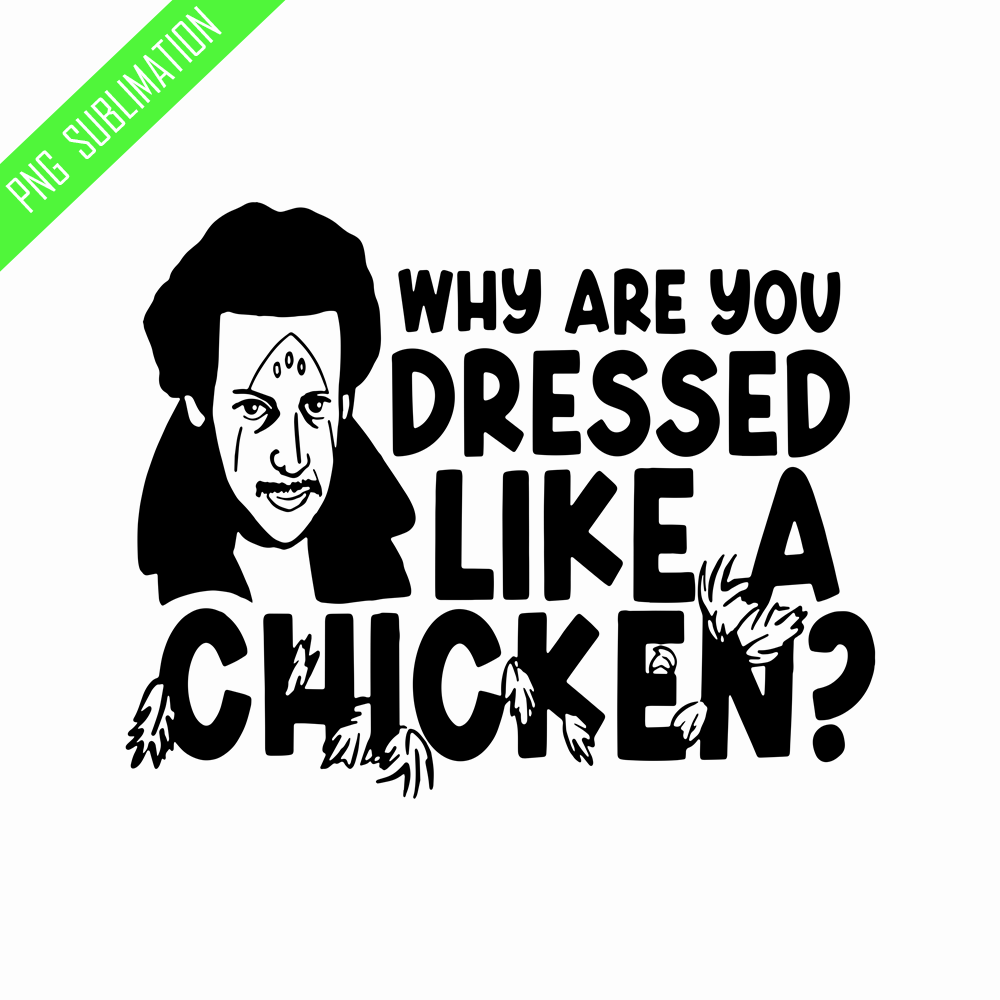 Why are you dressed like a chicken png | Inspire Uplift