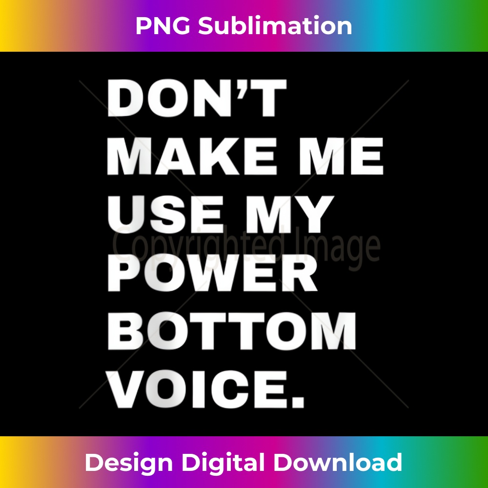 Don't Make Me Use My Power Bottom Voice LGBT Gay Pride Gift | Inspire ...