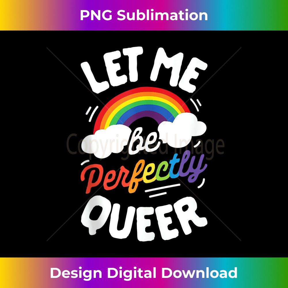 Let Me Be Perfectly Queer LGBT Lesbian Gay Pride Rainbow Tan | Inspire ...
