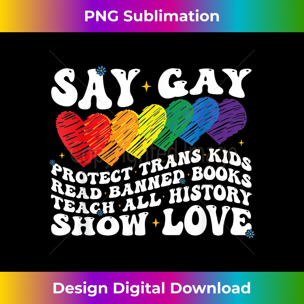 Say Gay Protect Trans Kids Read Banned Books Show Love LGBT | Inspire ...
