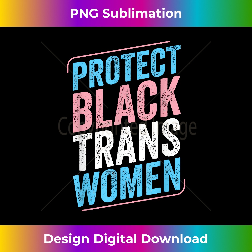 Protect Black Trans Women Trans Pride Transgender LGBT - Min | Inspire ...
