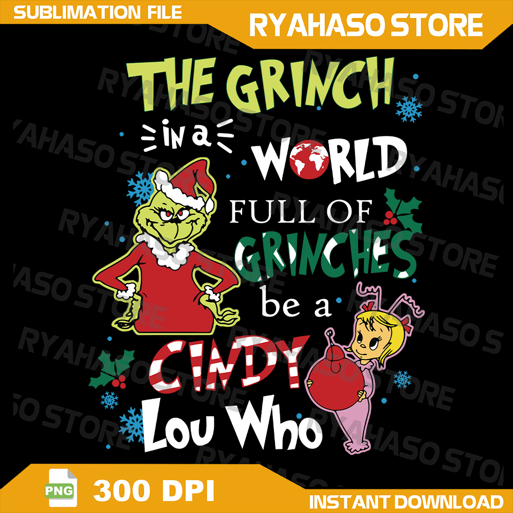 The Grinch In A World Full Of Grinches Be A Cindy Lou Who PN | Inspire ...