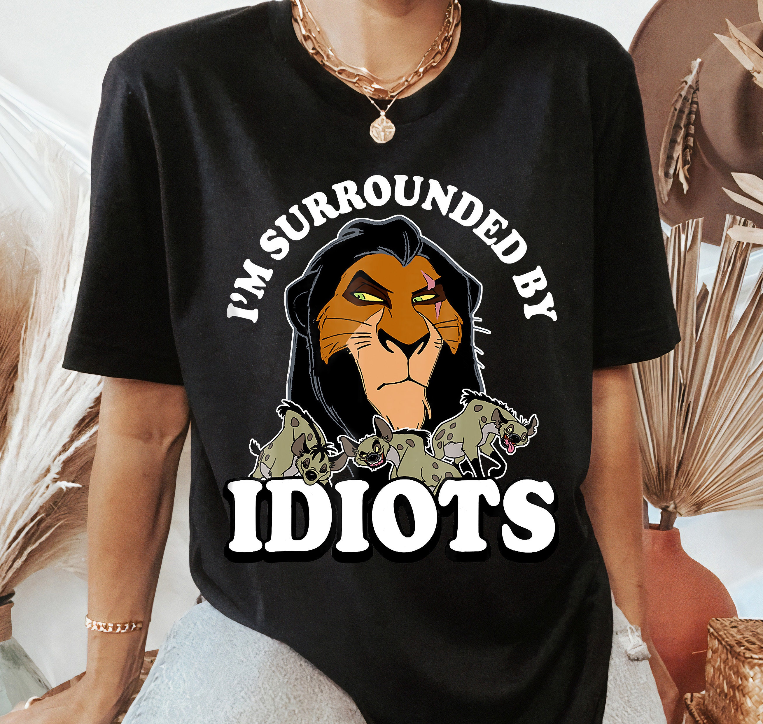 Disney Im Surrounded By Idiots Scar The Lion King Shirt, Dis - Inspire ...