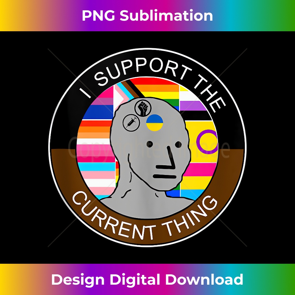 I Support The Current Thing Meme Tank - Sublimation-Optimize - Inspire ...