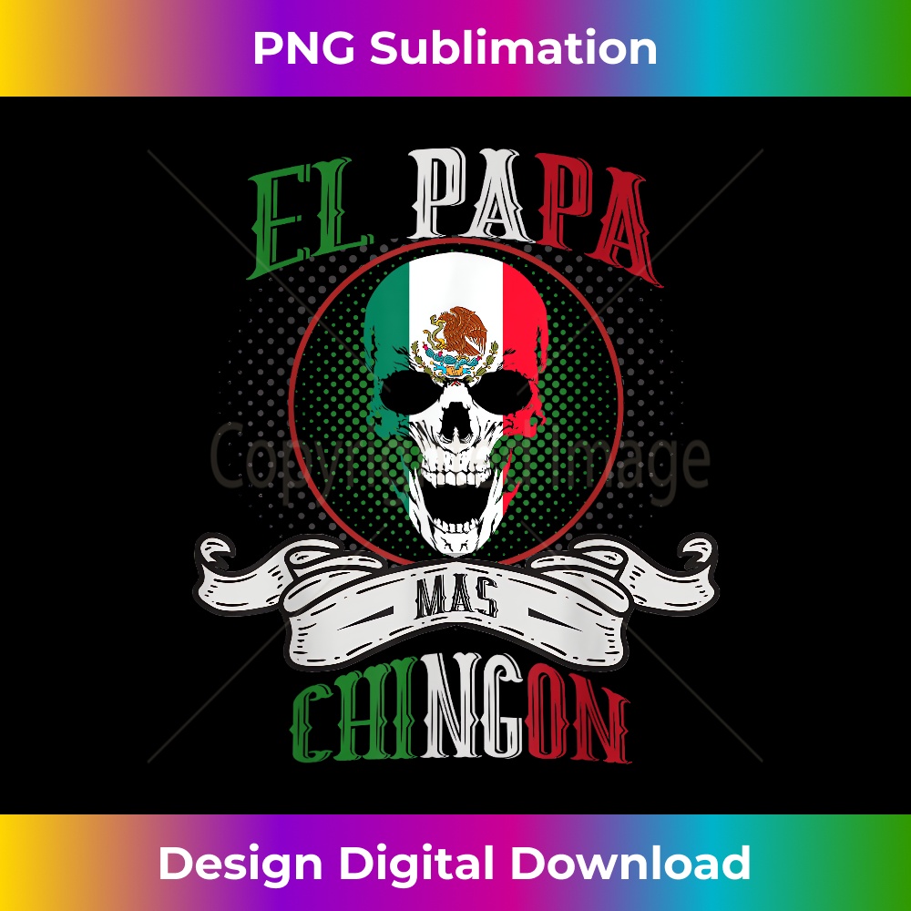 Men El Papa Mas Chingon Best Mexican Dad and Husba - Sublima - Inspire ...